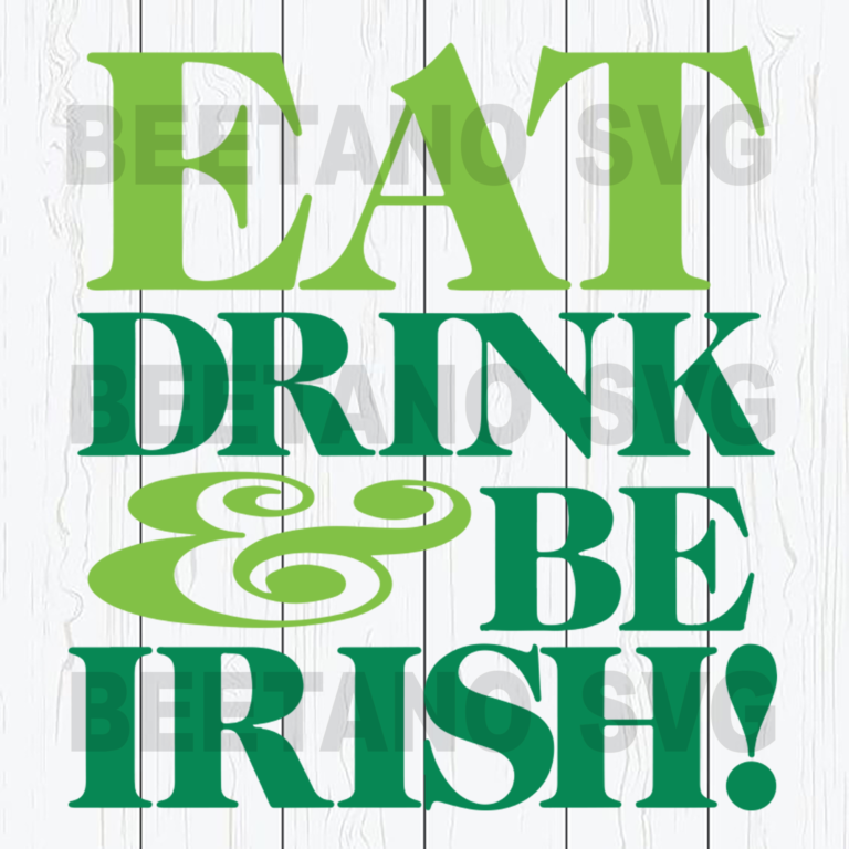 Eat drink and be Irish svg Cutting Files For Cricut, SVG, DXF, EPS, PNG ...