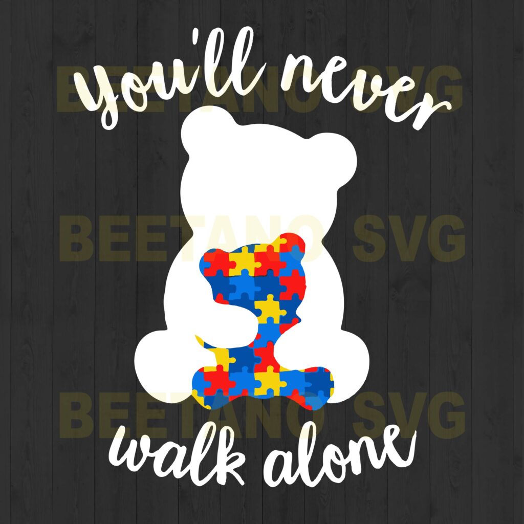 Autism Mama Bear You'll Never Walk Alone Svg Files, You'll Never Walk ...