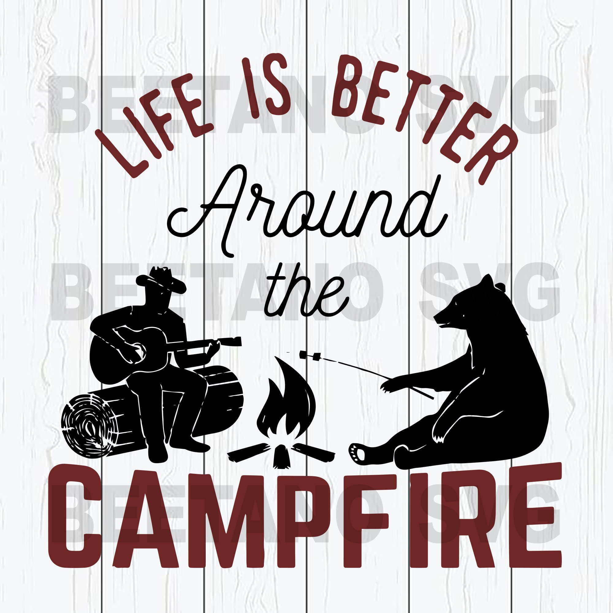Life Is Better Around The Campfire Svg Camping Svg Campfire Svg File