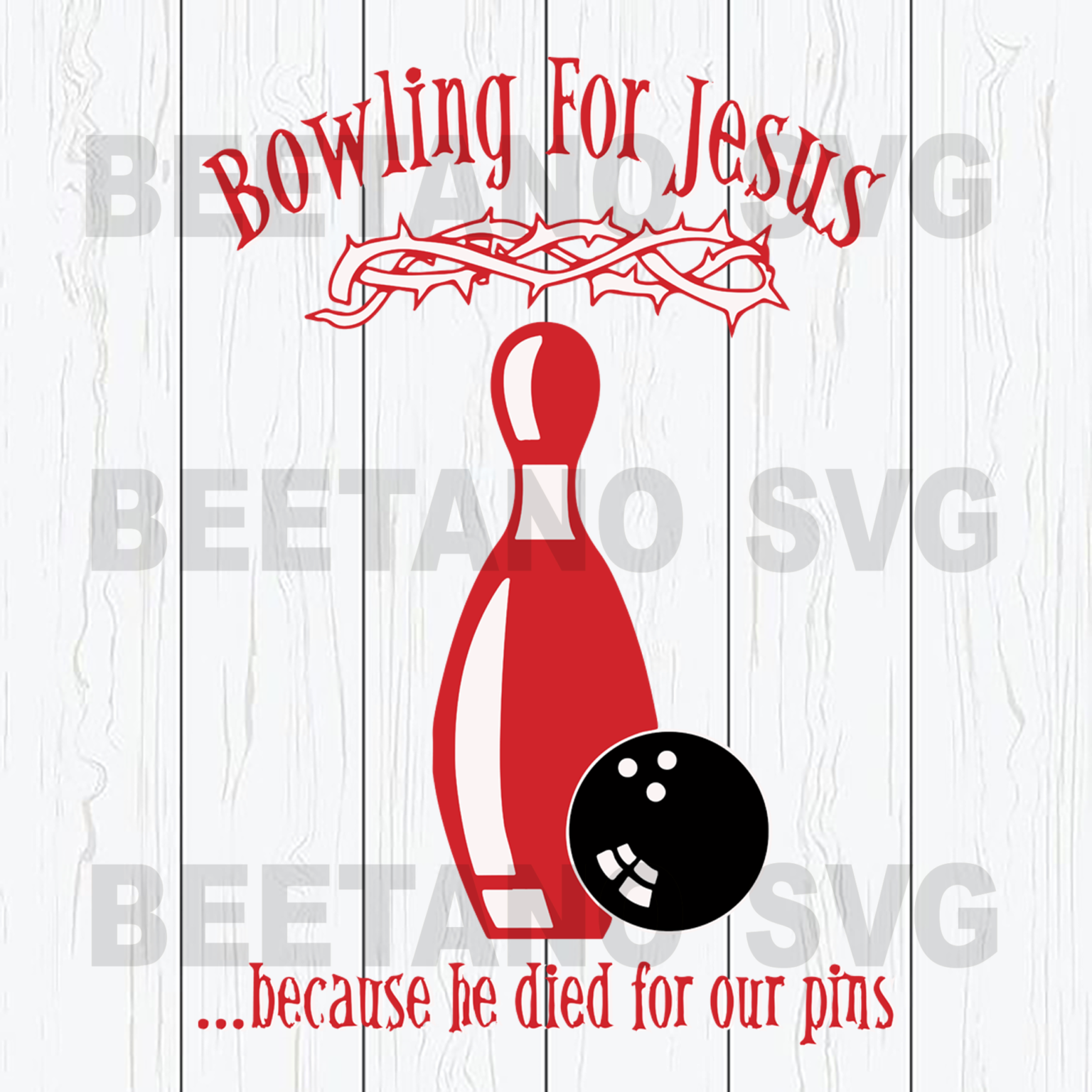 Bowling For Jesus Because He Died For Our Pins SVG, Bowling SVG, DXF ...