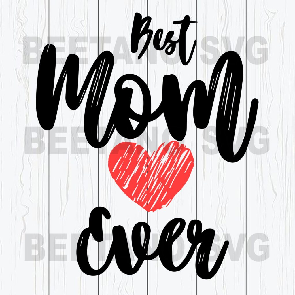 Best Mom Ever Svg Files, Mother Svg Files, Mother Svg For Cricut ...