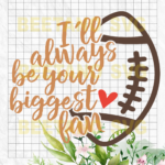 I'll Always Be Your Biggest Fan Football Svg - Hight quality Scalable ...