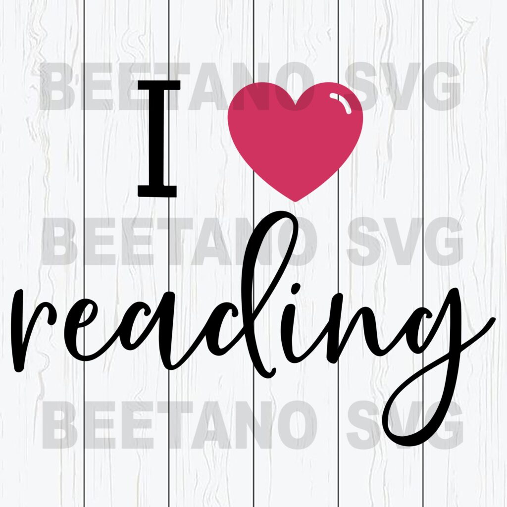 I Love Reading Svg, Love Reading Svg Files, Reading Svg, Reading ...