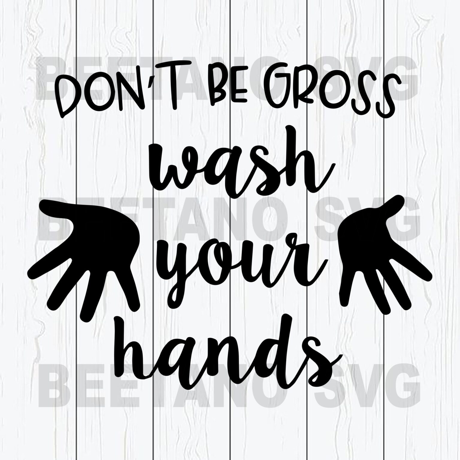 Don't Be Gross Wash Your Hands Svg, Wash Your Hands Svg Files, Don't Be ...