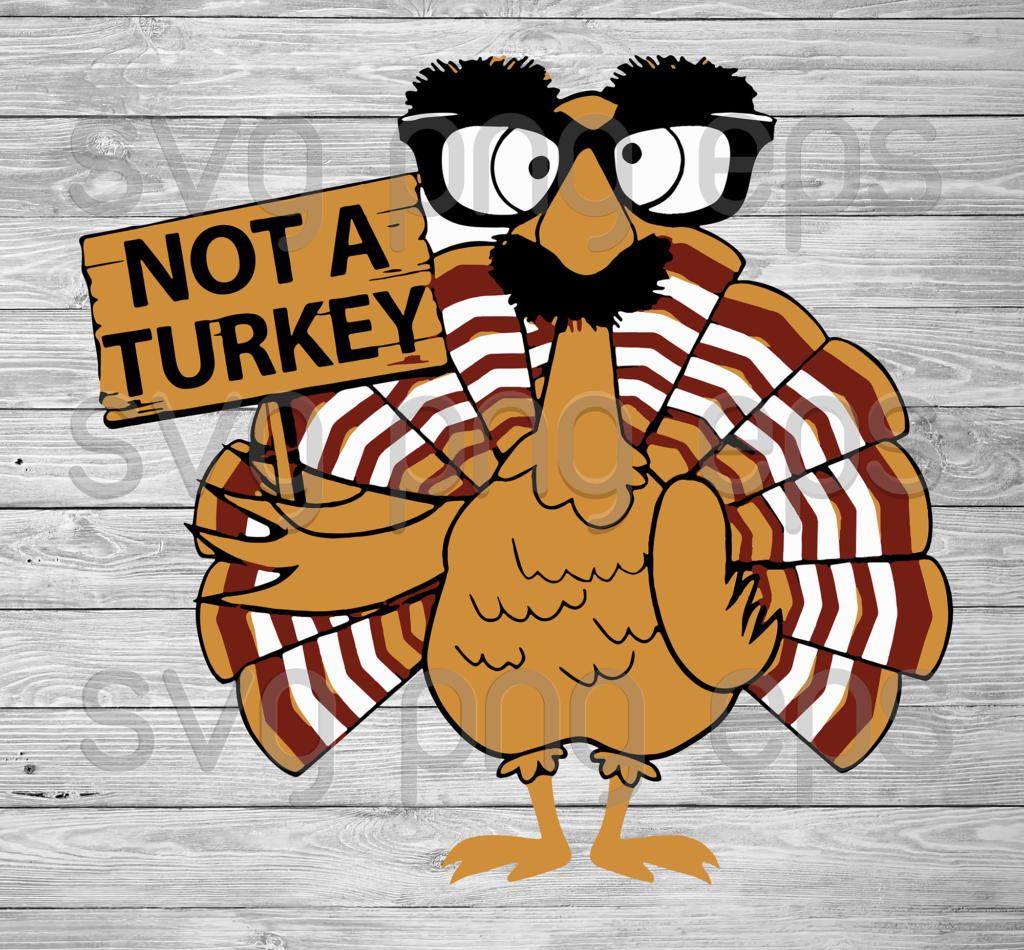 Turkey Svg, Not A Turkey Svg Files, Thanksgiving Svg Files Files For ...