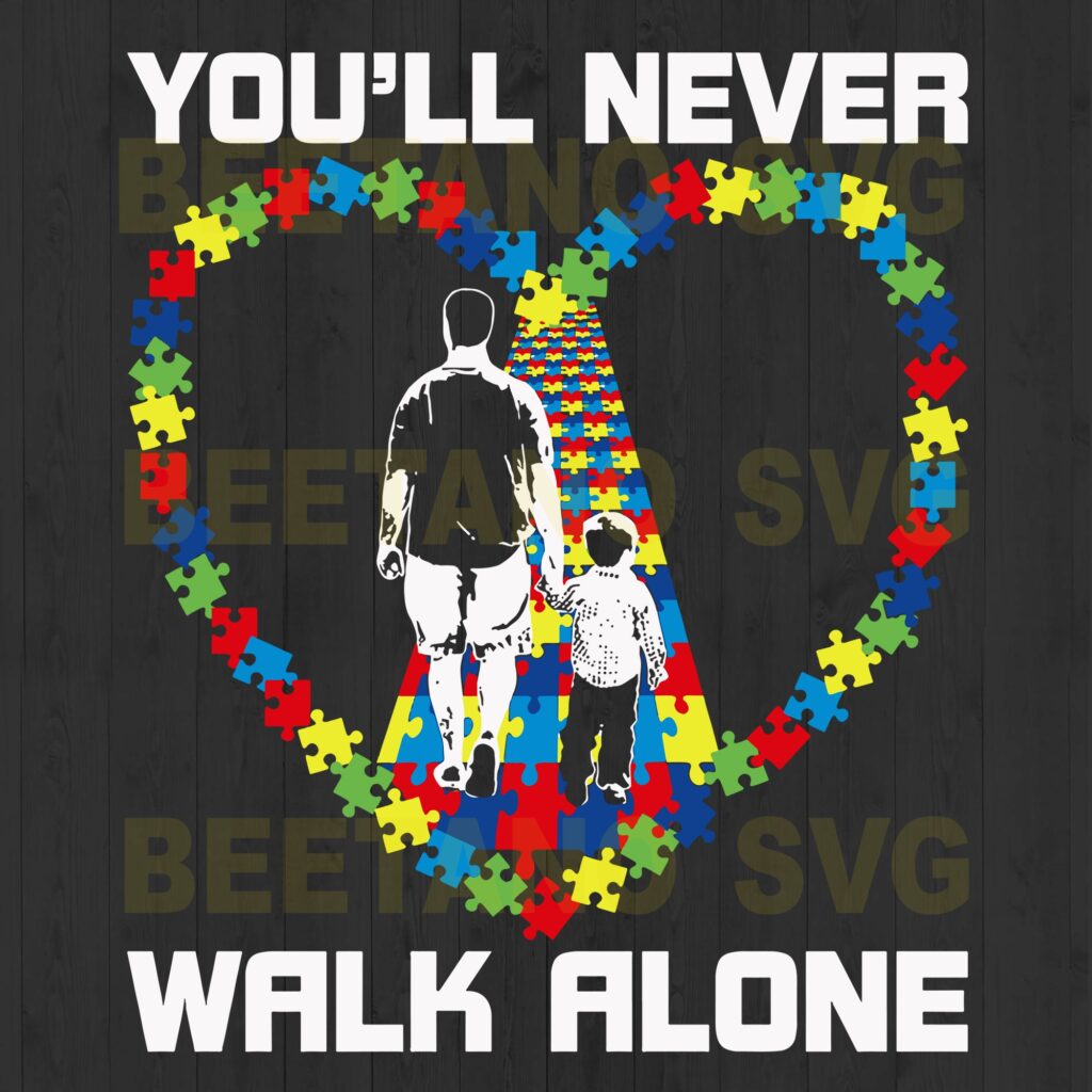You'll Never Walk Alone Autism Father SVG, Father autism SVG, Autism ...