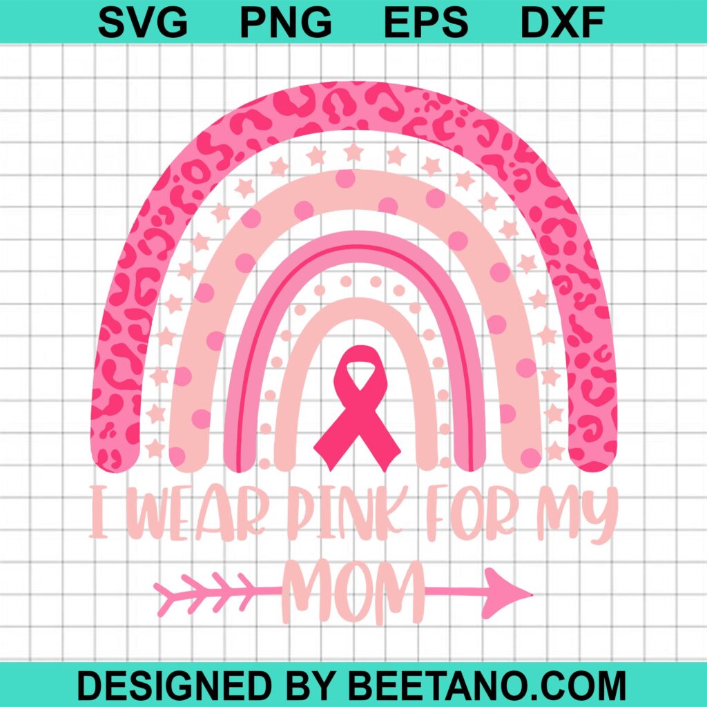 Breast Cancer Mom svg, I Wear Pink For My Mom SVG, Breast cancer ...