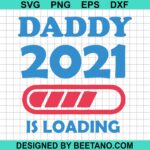 Daddy 2021 Is Loading SVG, Daddy SVG PNG DXF EPS
