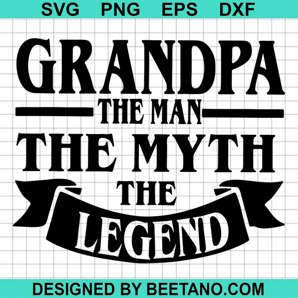 Grandpa The Man The Myth The Legend SVG cut file for cricut silhouette ...