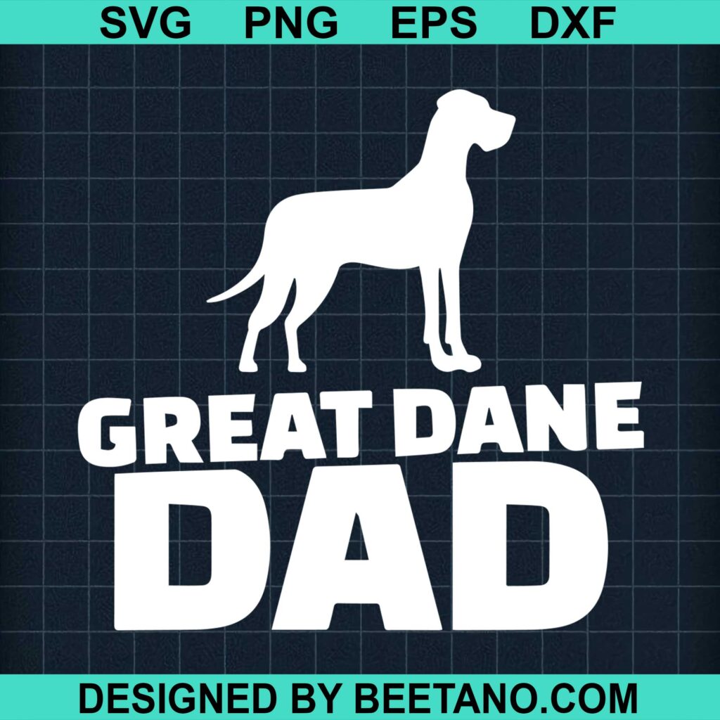 Great Dane Dad SVG cut file for cricut silhouette machine make craft ...