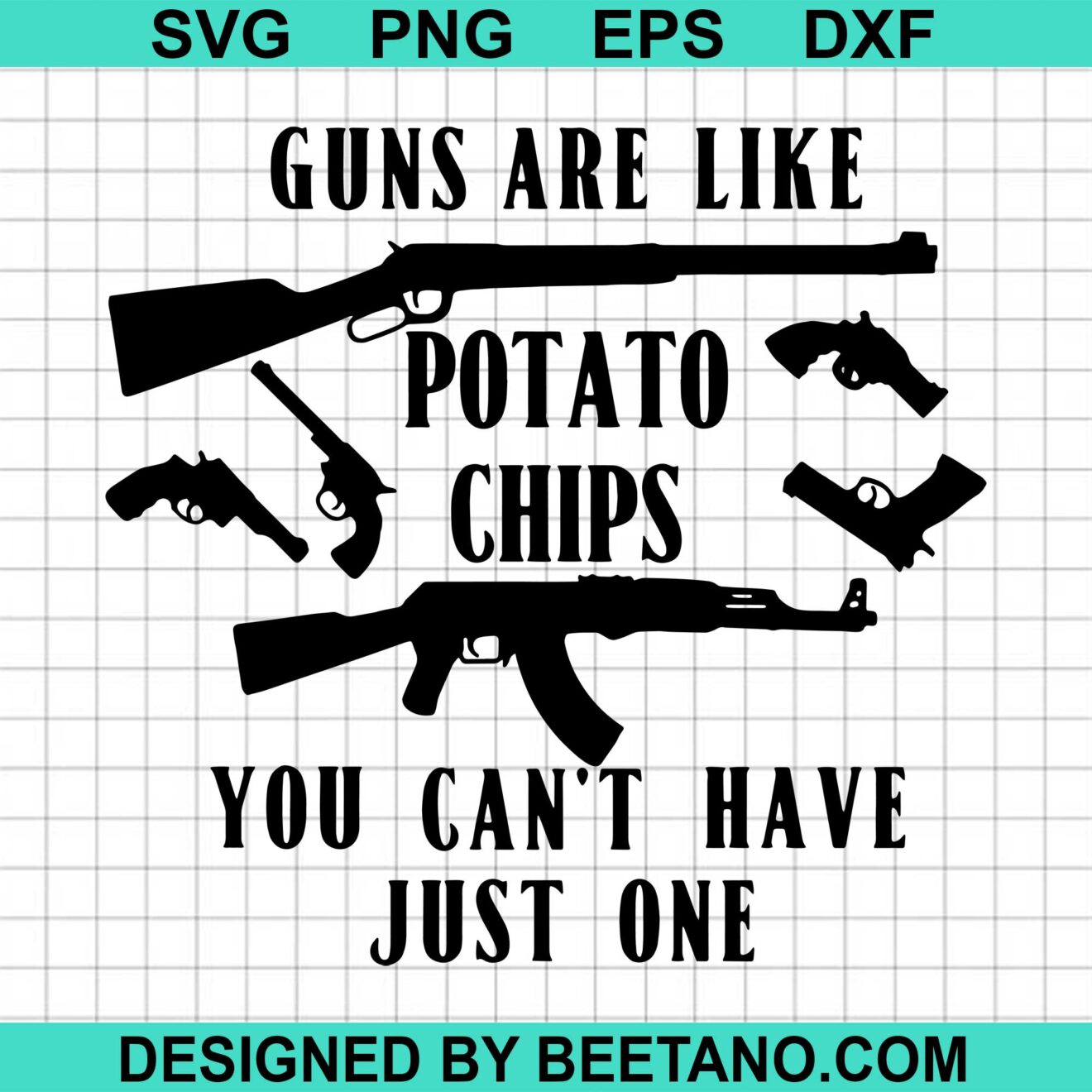 Guns Are Like Potato Chips SVG cut file for cricut silhouette machine ...