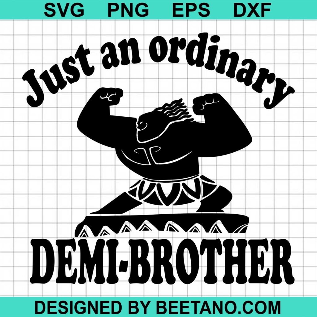 Just an Ordinary Demi-Brother svg, Maui Moana SVG cut file for cricut ...