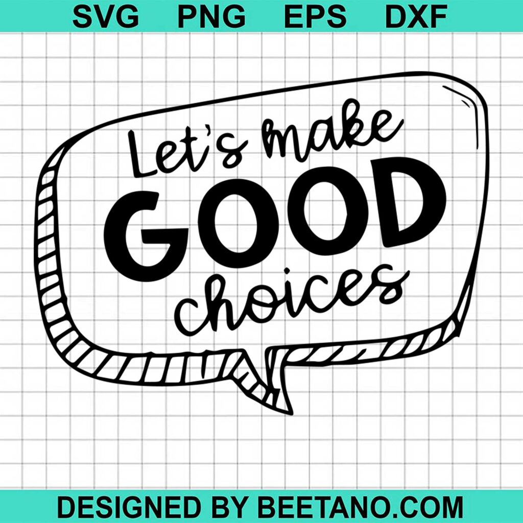 Lets Make Good Choices SVG, Funny SVG cut file for cricut silhouette ...