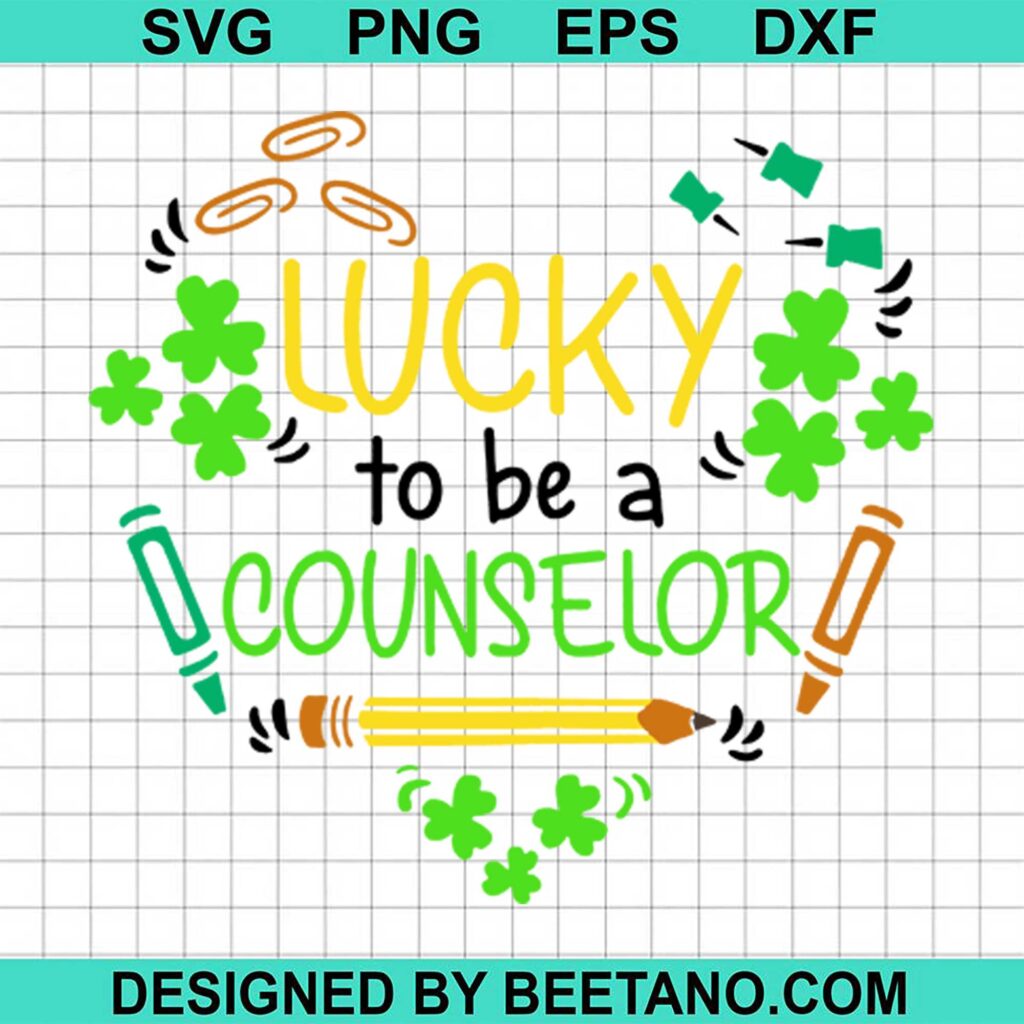Lucky To Be A Counselor SVG cut file for cricut silhouette machine make ...