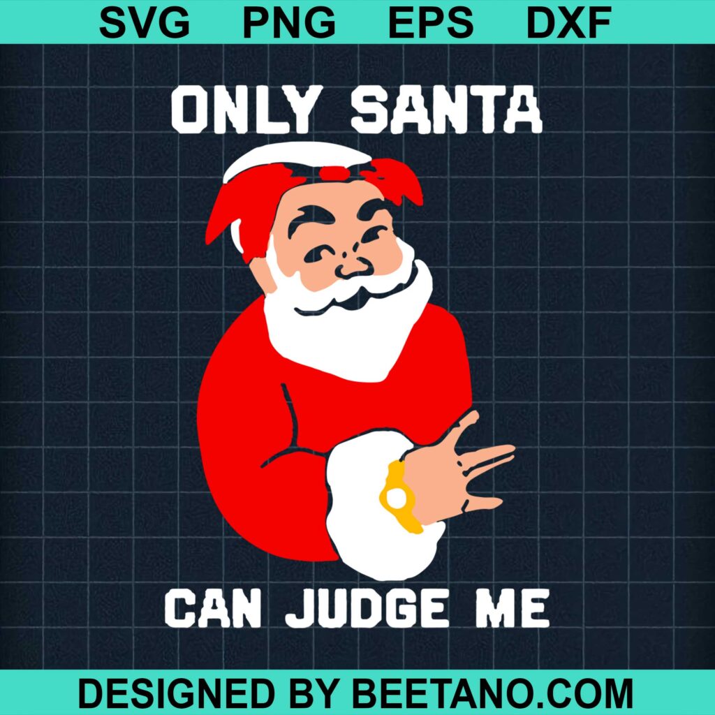 Only Santa Can Judge Me Christmas SVG, christmas santa claus SVG cut ...