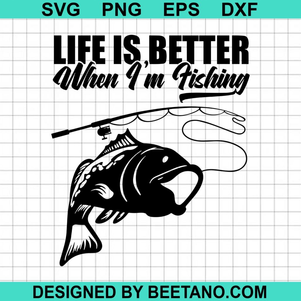 Simple Fishing For Fishers Life Is Better When Im Fishing SVG cut file ...