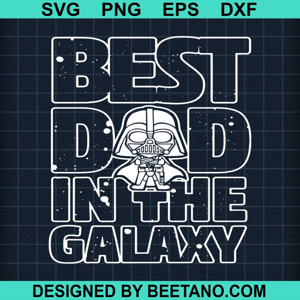 Star Wars Best Dad In The Galaxy Darth Vader SVG cut file for cricut ...