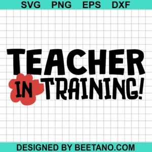 Teacher In Training SVG, Teacher SVG cut file make craft handmade