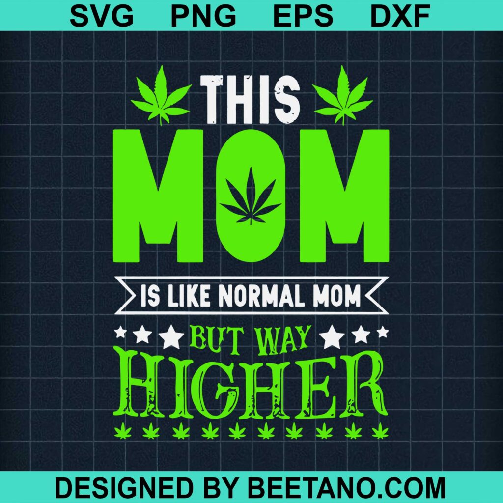 This Mom Is Like Normal Mom But Way Higher SVG cut file for cricut ...