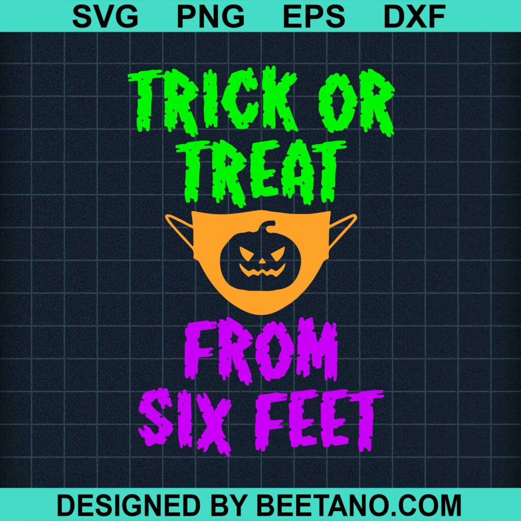 Trick Or Treat From Six Feet SVG cut file for cricut silhouette machine ...