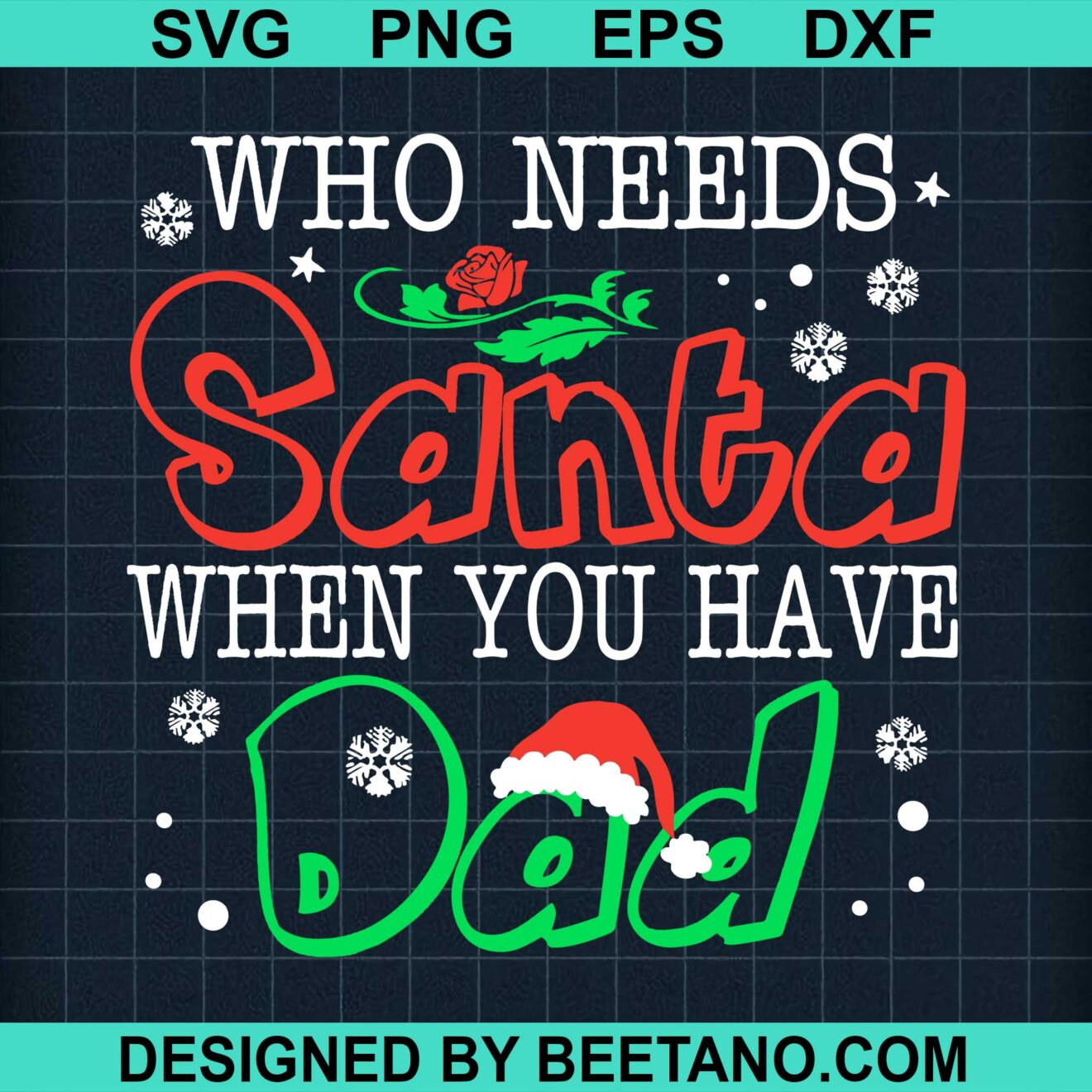 Who Needs Santa When You Have Dad Christmas SVG, Santa Dad SVg file