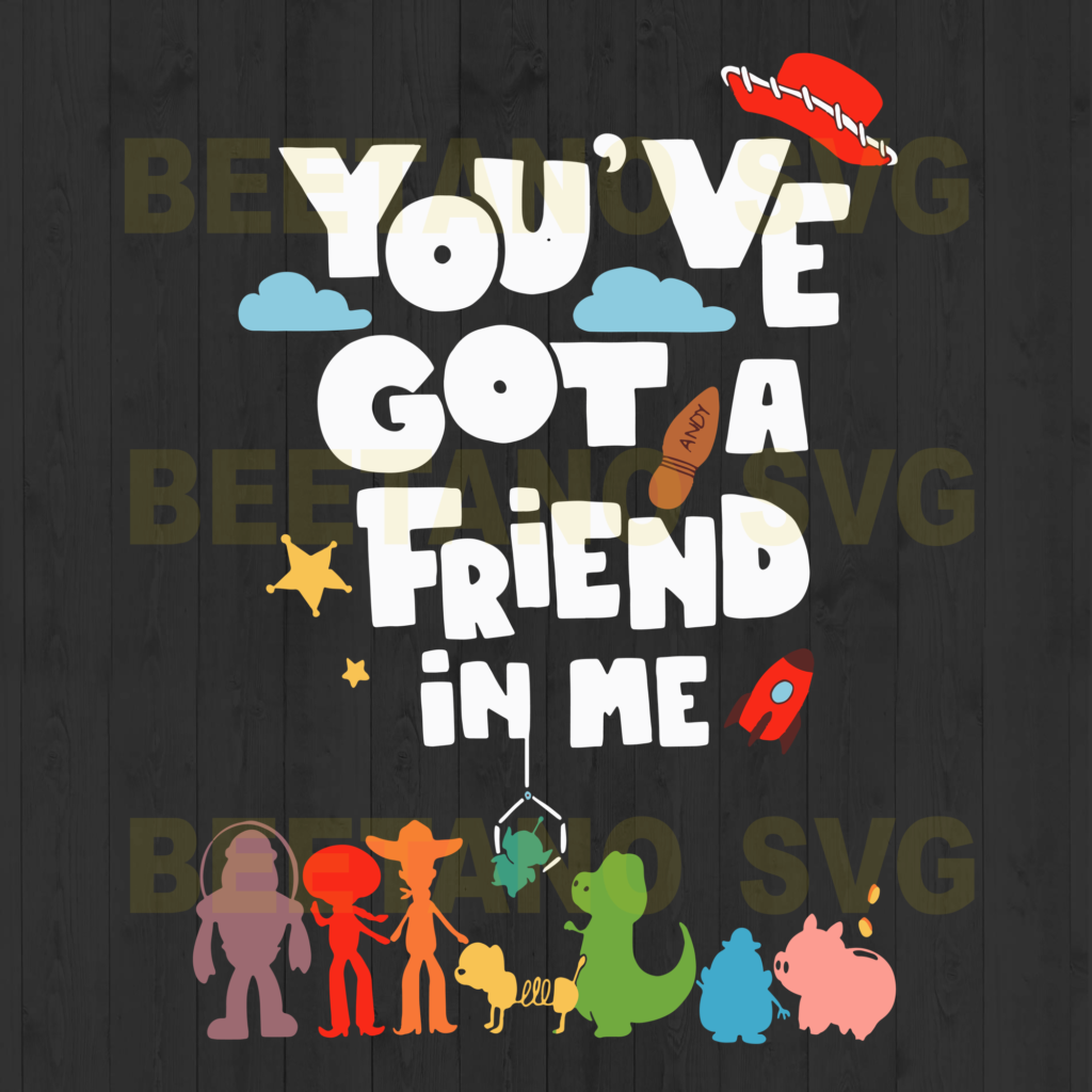 You've got a friend in me toy story svg, toy story svg, toy story files ...