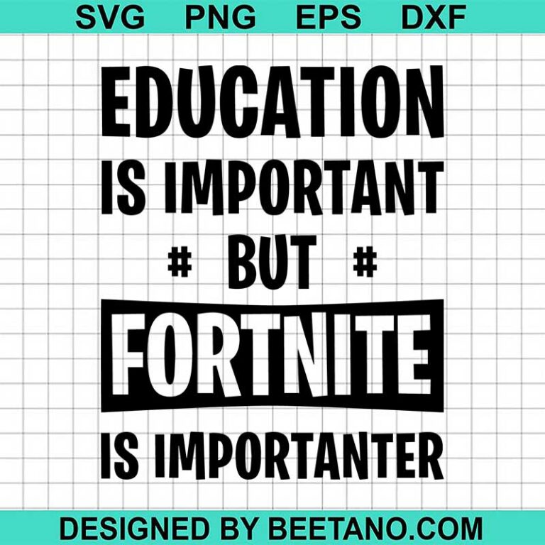 Education is important but fortnite is importanter svg, Fortnite svg ...