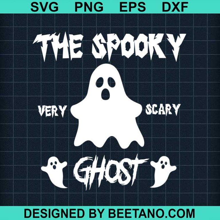 The spooky very scary ghost svg, halloween svg cut file cricut
