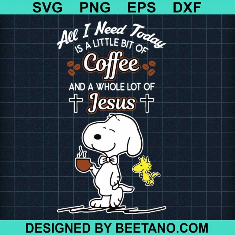 Snoopy all i need today is coffee and jesus SVG, Snoopy SVG, Jesus SVG