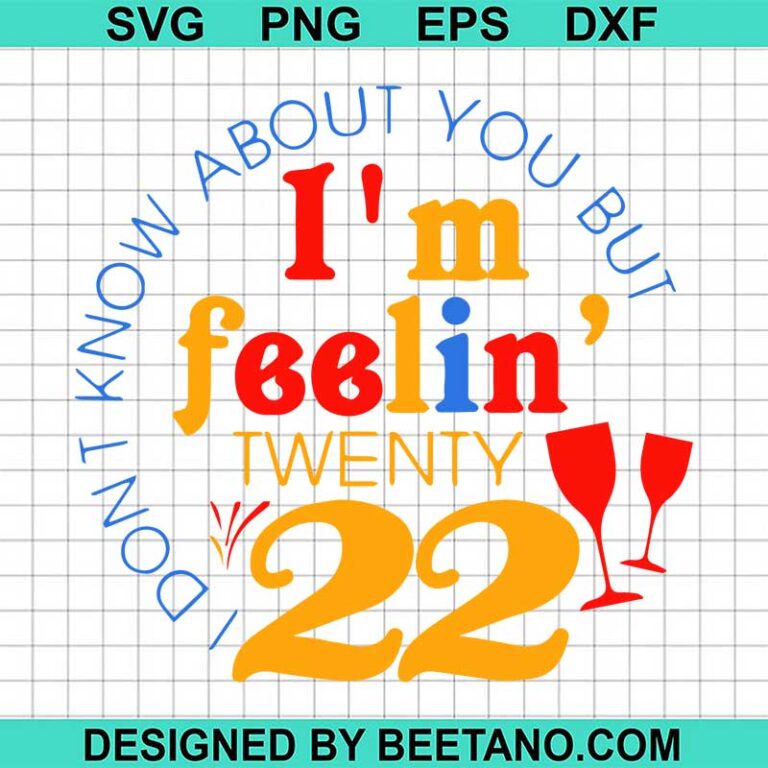 Im feeling 22 SVG, Birthday SVG cut file for cricut make craft handmade