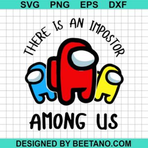 There is an impostor among us SVG, among us SVG PNG DXF