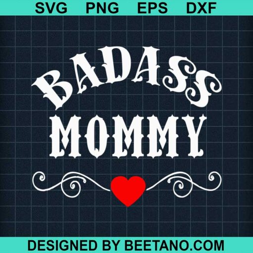 Badass Mommy Svg Mommy Svg Mothers Day Svg