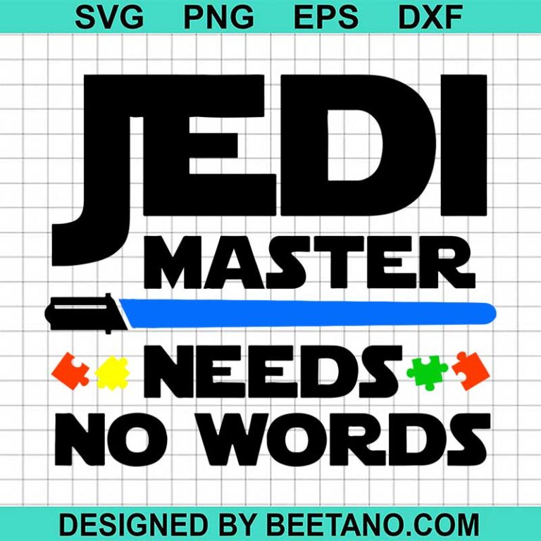 Jedi master needs no words SVG, Autism SVG, star wars autism SVG PNG DXF