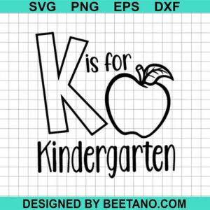 K Is For Kindergarten SVG, Teacher SVG, Kindergarten SVG