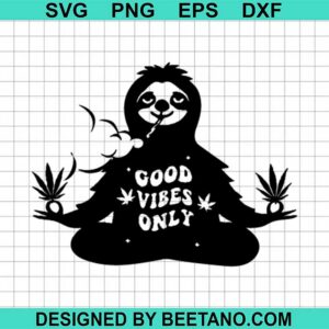 Sloth Good Vibes Only SVG, Weed Sloth SVG, Namaste Sloth SVG