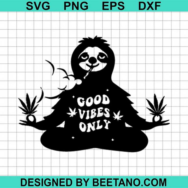 Sloth Good Vibes Only SVG, Weed Sloth SVG, Namaste Sloth SVG