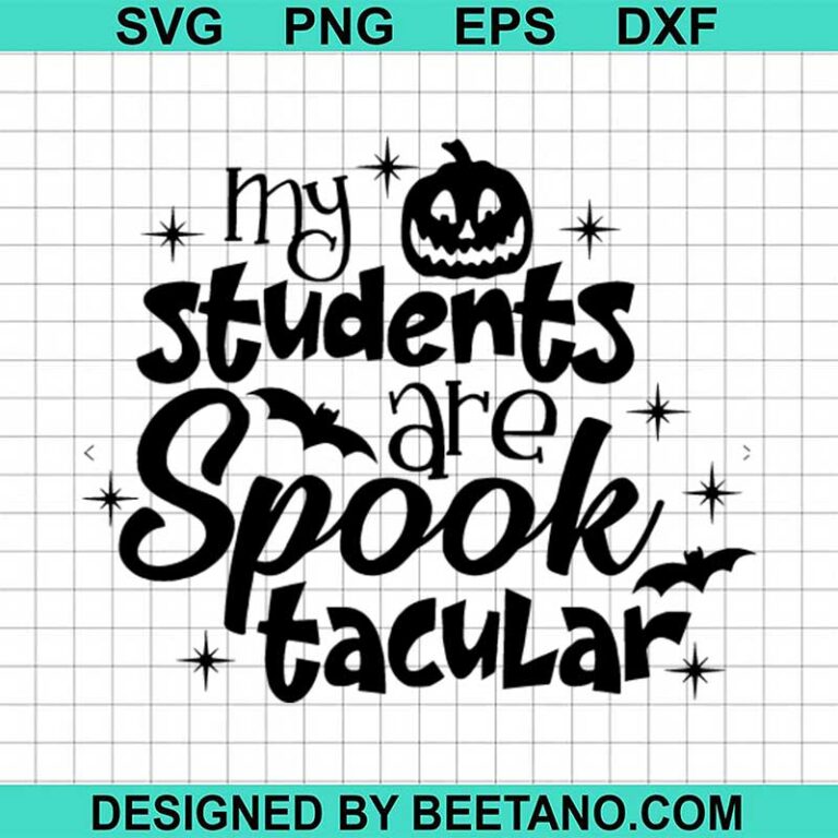 My Students Are Spooktacular SVG, Halloween SVG, Teacher SVG