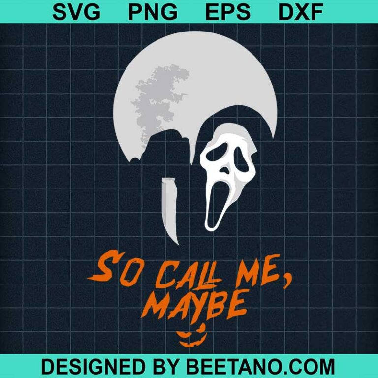 Ghost So Call Me Maybe SVG, Ghost Face SVG, Ghostface Call Me SVG