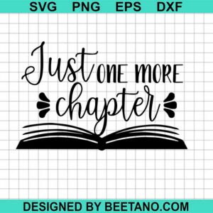 Just One More Chapter SVG, Reading SVG, Book Lover SVG