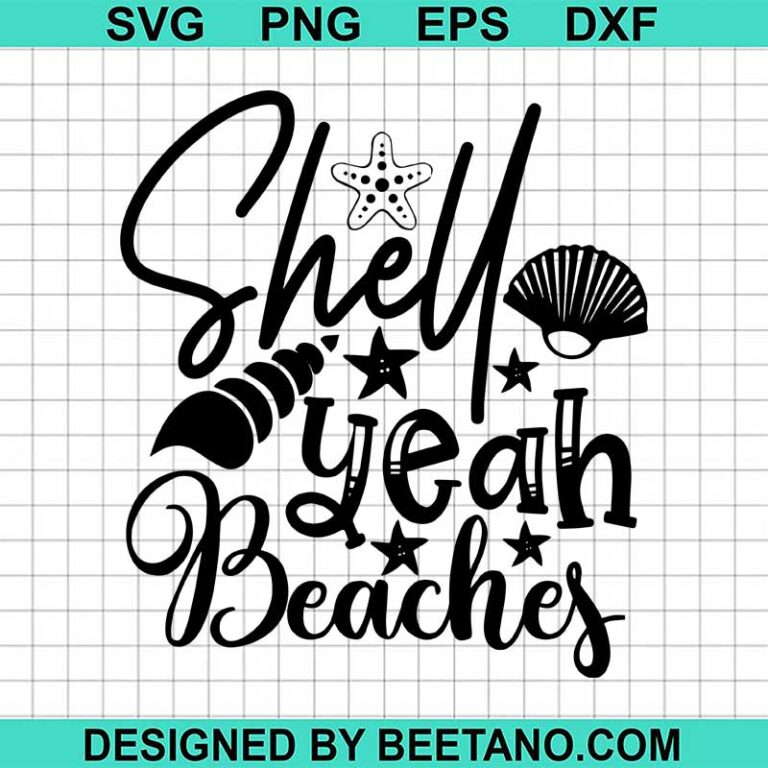 Shell Yeah Beaches SVG, Summer Vibes SVG, Summer Beaches SVG