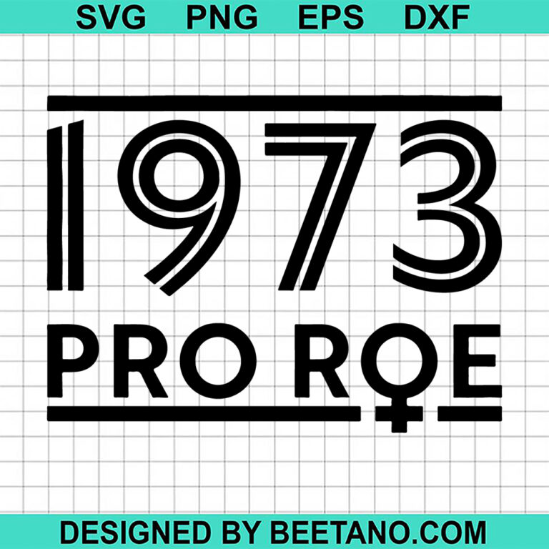 1973 Pro Roe SVG, Pro Choice SVG, Roe v Wade SVG, Women Rights SVG