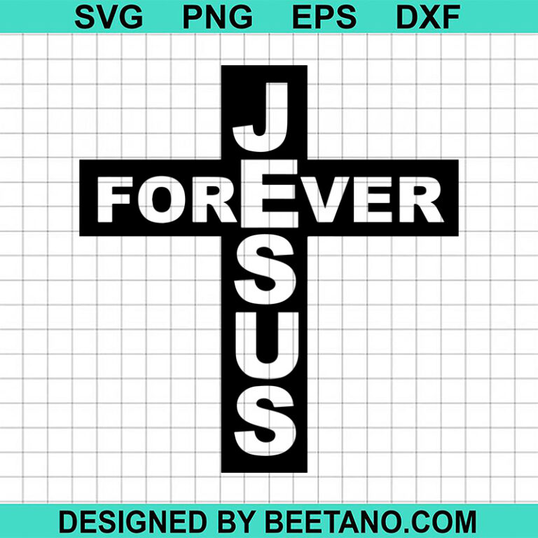 Jesus Is Forever SVG, Jesus Cross SVG, Faith SVG