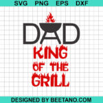 Dad King Of The Grill SVG, Father's Day SVG, Grill Dad SVG
