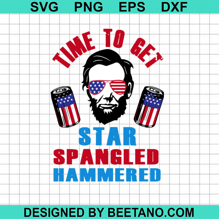 Time To Get Star Spangled Hammered SVG, 4th Of July SVG, Independence ...