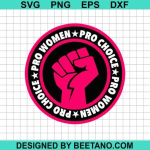 Pro Women Pro Choice SVG, Pro Choice SVG, Women Rights SVG