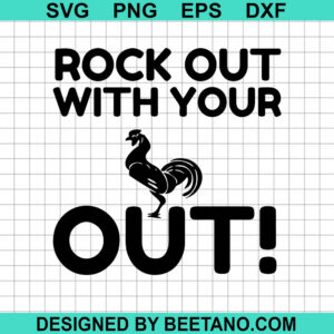 Rock Out With Your Cock Out SVG, Rooster SVG, Hei Hei Chicken SVG