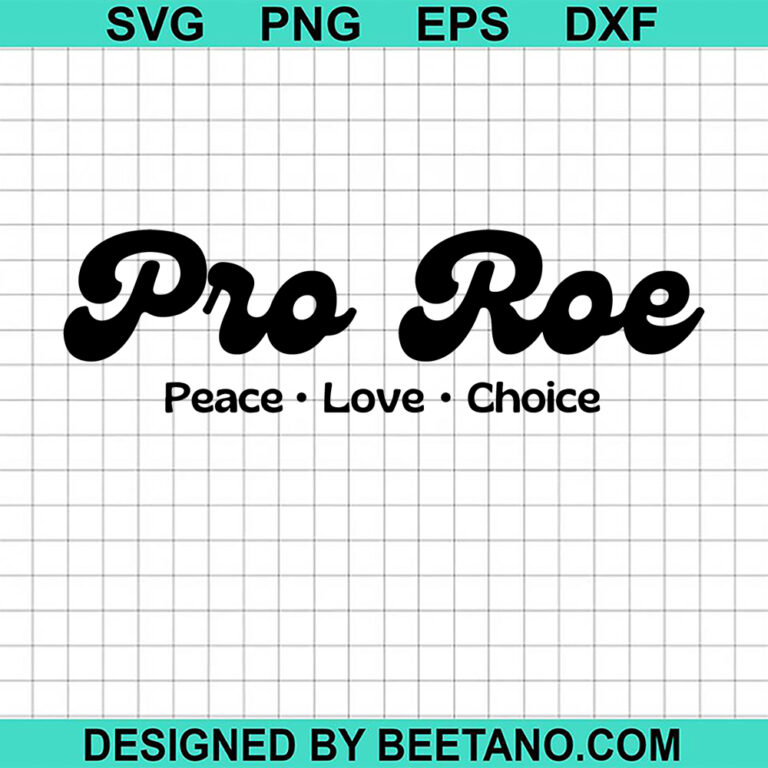 Pro Roe SVG, My Body My Choice SVG, Peace Love Choice SVG