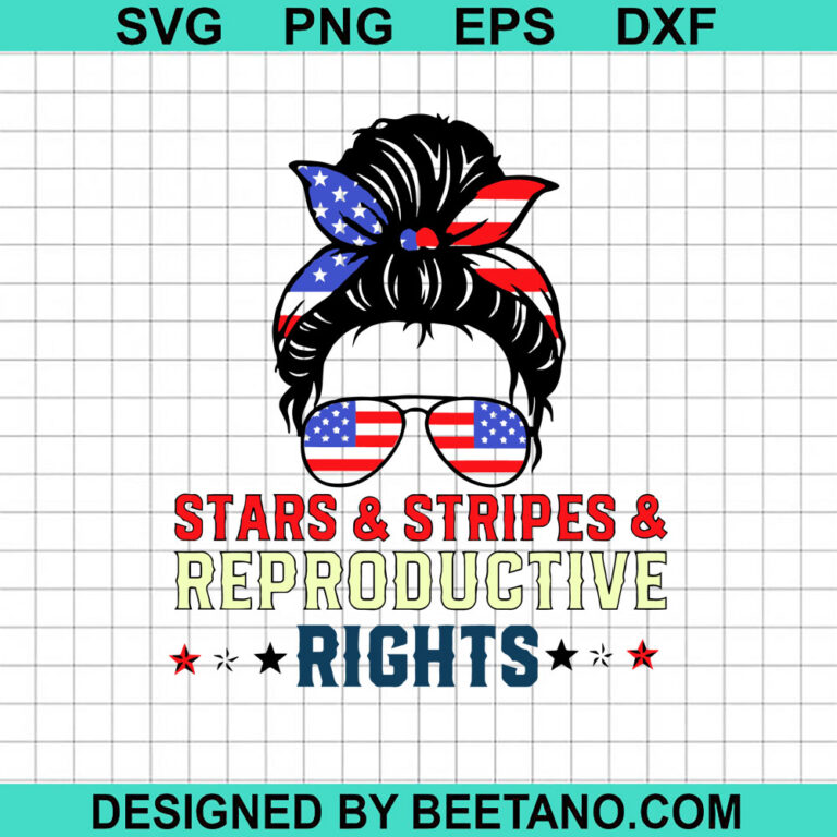 Reproductive Rights SVG, Stars Stripes Reproductive Rights SVG, 4th Of ...
