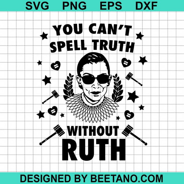 Can't Spell Truth Without Ruth SVG, Ruth Bader Ginsburg SVG, Pro Choice SVG