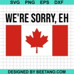 We're Sorry EH SVG, Canada Day SVG, Maple Leaf SVG
